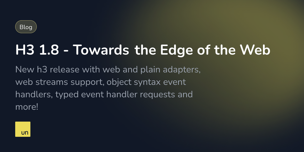 H3 1.8 - Towards the Edge of the Web · Blog · UnJS